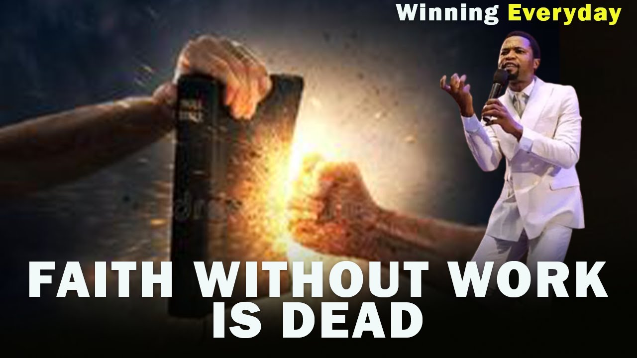 FAITH WITHOUT WORK IS DEAD | APOSTLE MICAHEAL OROKPO - YouTube