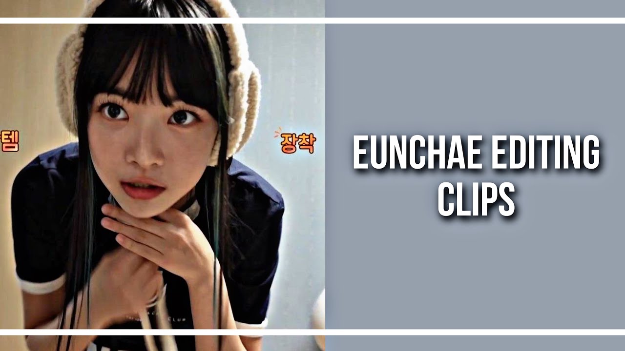 eunchae clips for editing - YouTube