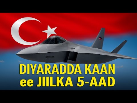 XOGO: Diyaaradda Halista Badan ee Jiilka 5-aad ee KAAN ee Turkiga soosaaro, oo ka sara martay F-35
