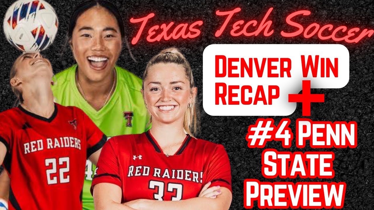 Texas Tech Soccer Denver Recap + #4 Penn State Preview - YouTube