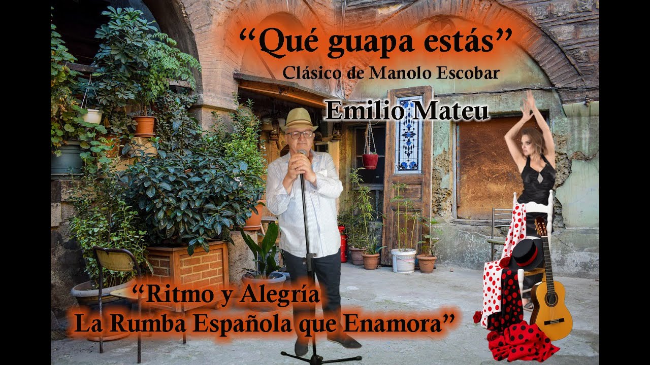 “Qué guapa estás” – Clásico de Manolo Escobar / Versión de Emilio Mateu ...