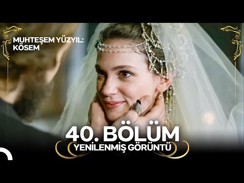 Muhteşem Yüzyıl: Kösem 40. Bölüm (Yenilenmiş Görüntü)