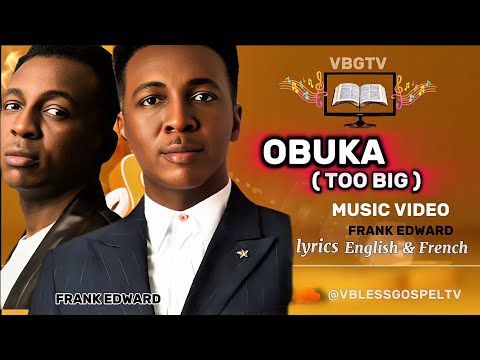 FRANK EDWARD - OBUKA - ( LYRICS )
