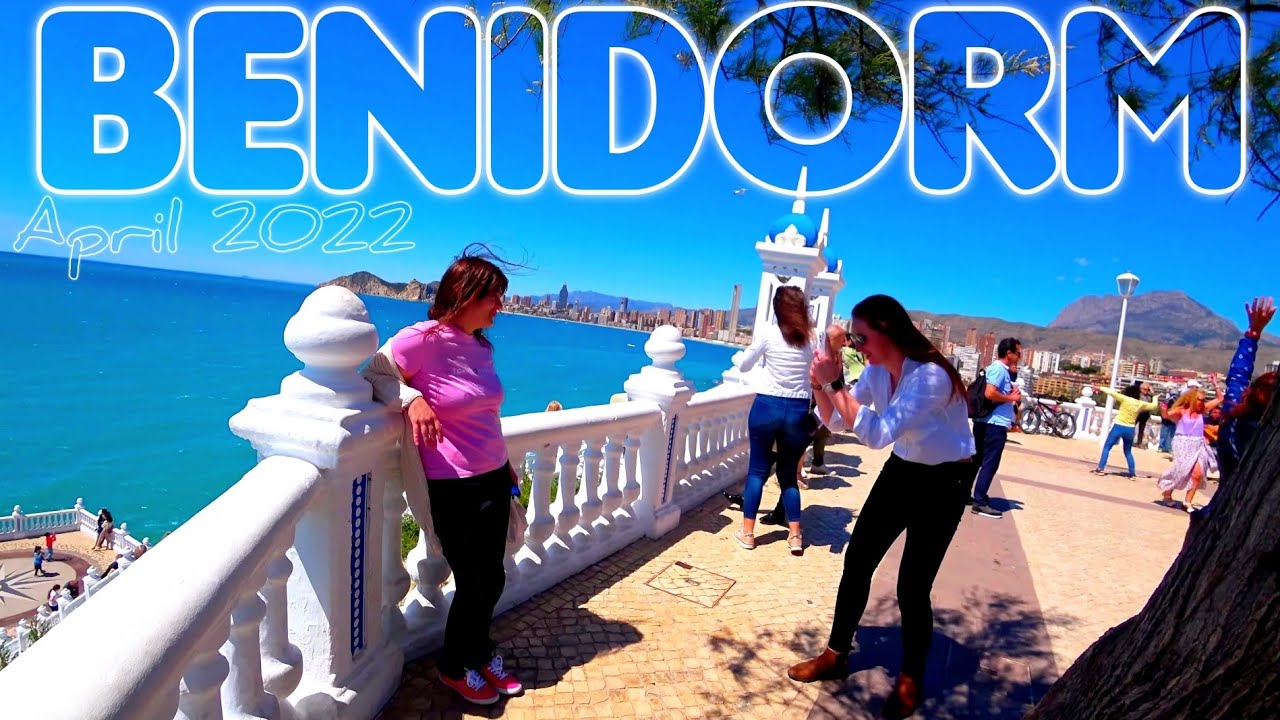 BENIDORM Spain April 2022 - 4K ultra HD Tour | Balcón del Mediterráneo ...