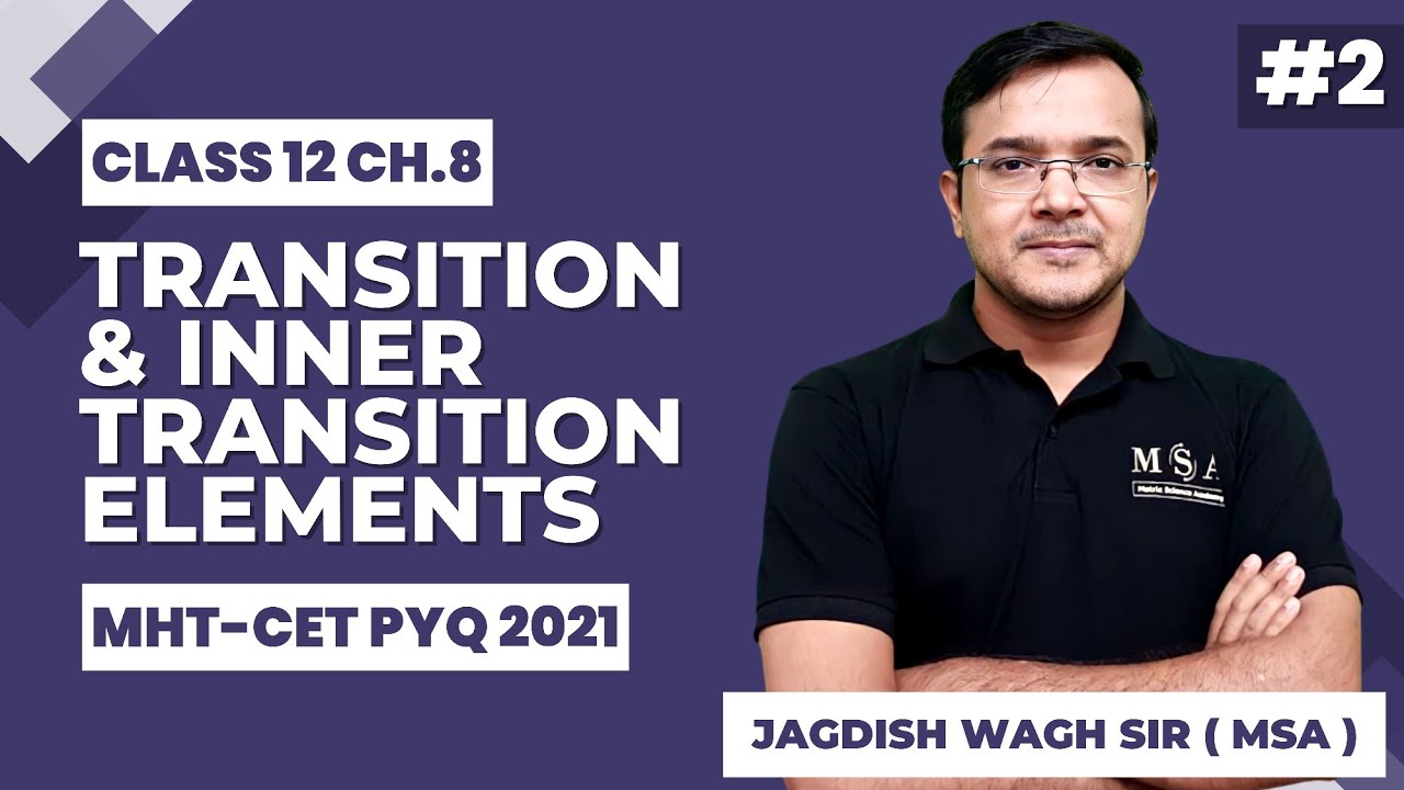 TRANSITION AND INNER TRANSITION ELEMENTS | MHT-CET PYQ 2021 CHEMISTRY ...