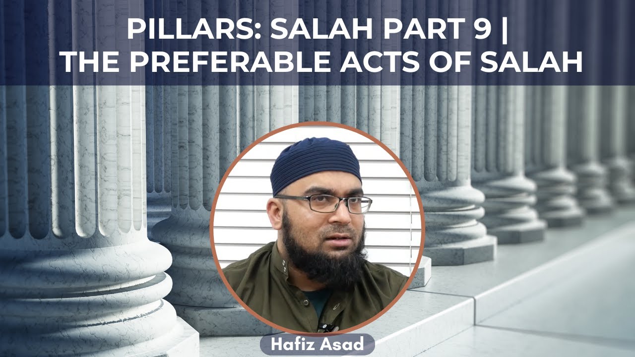 Pillars: Salah Part 9 | Prayer: Preferable (Mustahab) Acts | Taleem Ul Haq - YouTube