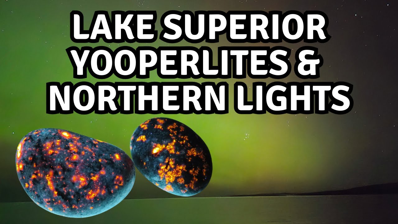Yooperlites and the Northern Lights on the shores of Lake Superior! # ...