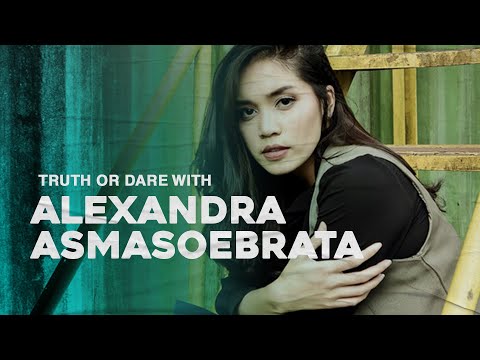 Truth or Dare with Alexandra Asmasoebrata