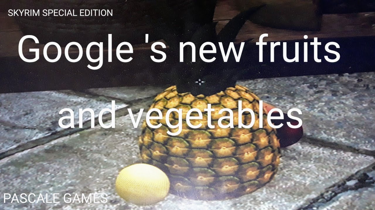 SKYRIM GOOGLE 'S NEW FRUITS AND VEGETABLES - YouTube