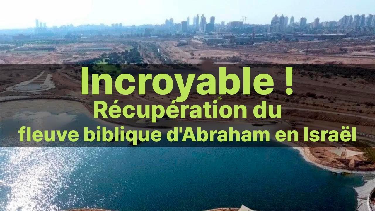 Incroyable renaissance du fleuve biblique d'Abraham à Beer Sheva ...