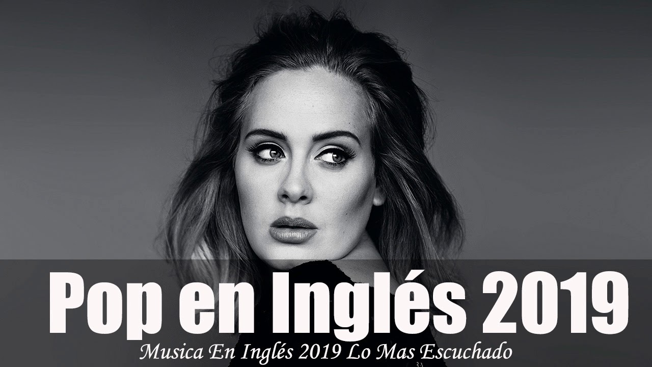 Musica Pop En Inglés 2019 Las Mejores Canciones Pop en Inglés - YouTube