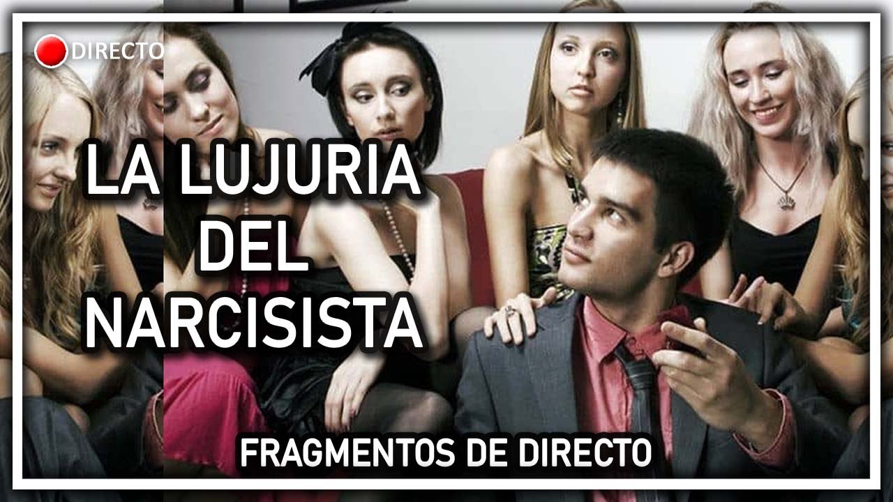 CÓMO ES LA LUJURIA DEL NARCISISTA - YouTube