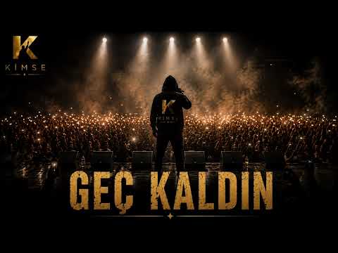 KİMSE – GEÇ KALDIN | Official Audio