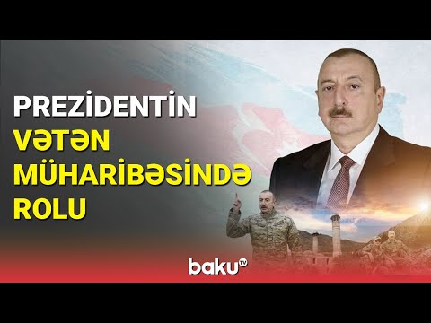 İlham Əliyevin Vətən müharibəsində rolu - BAKU TV