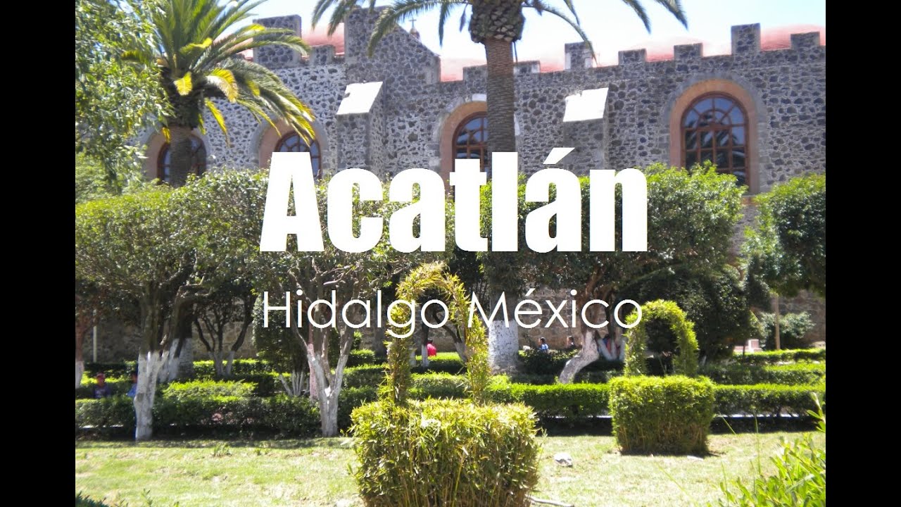 Acatlán Turismo en Hidalgo México por Hidalgo Tierra Mágica - YouTube