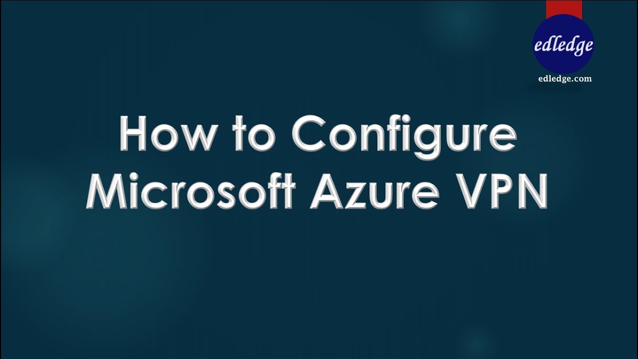 How To Configure Microsoft Azure VPN YouTube