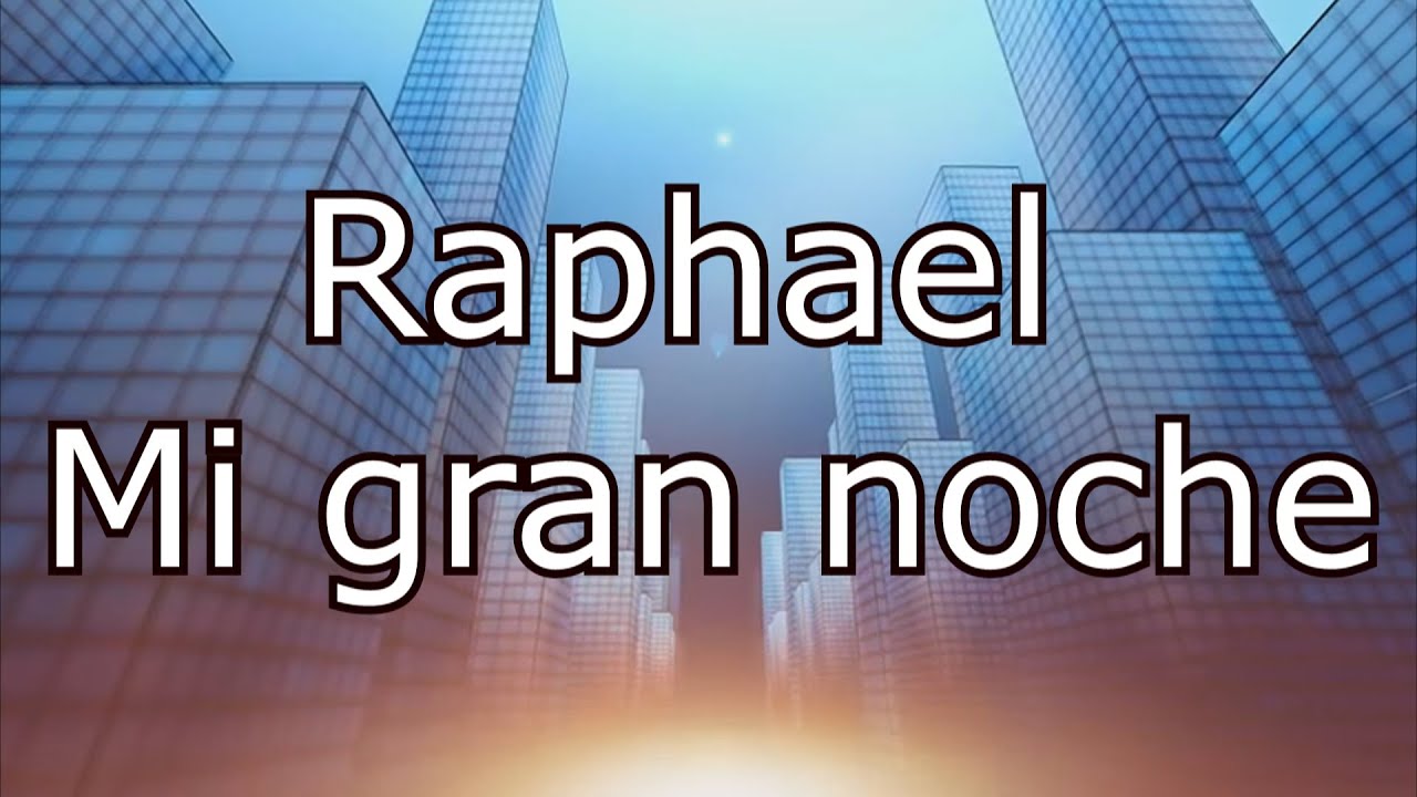 Raphael - Mi gran noche (Lyrics) - YouTube
