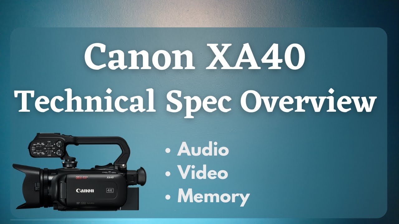 Canon XA40 - Full Technical Spec Sheet Overview - YouTube