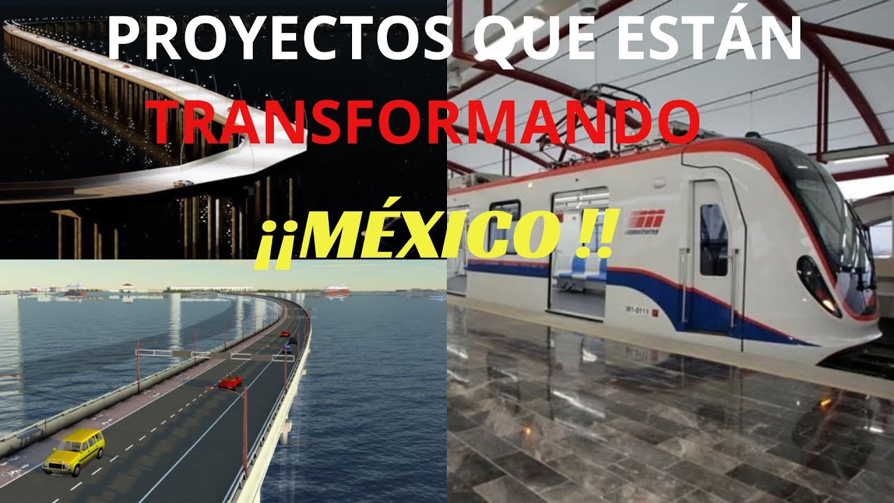 PROYECTOS QUE ESTÁN TRANSFORMANDO MÉXICO - YouTube