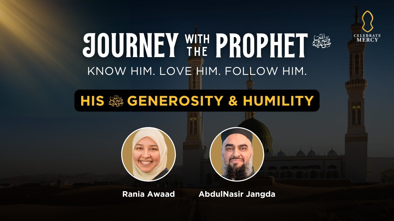 His ﷺ Generosity and Humility | Journey with the Prophet ﷺ - YouTube