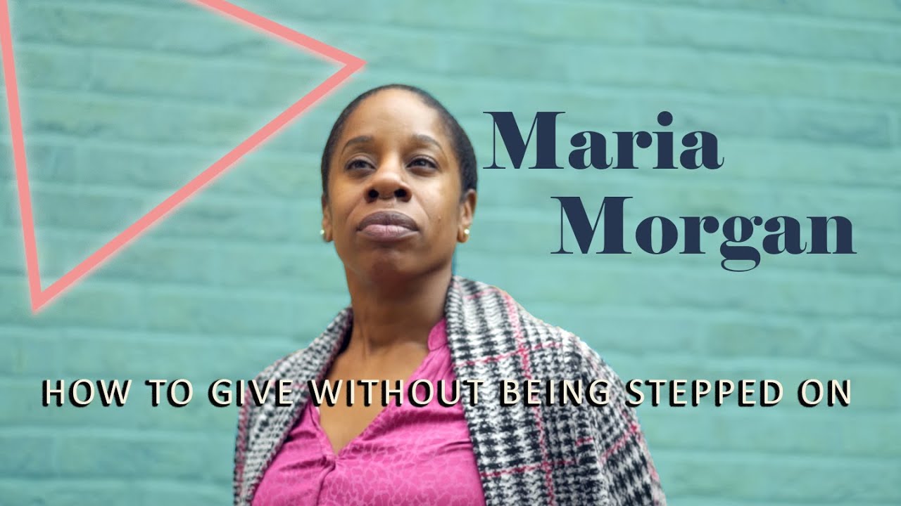 How to give without being stepped on | Maria Morgan, founder, social ...