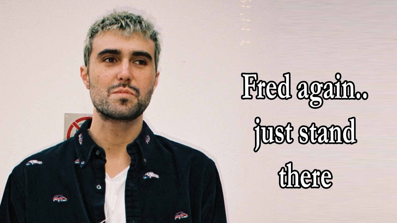 Fred again.. – just stand there Lyrics - YouTube