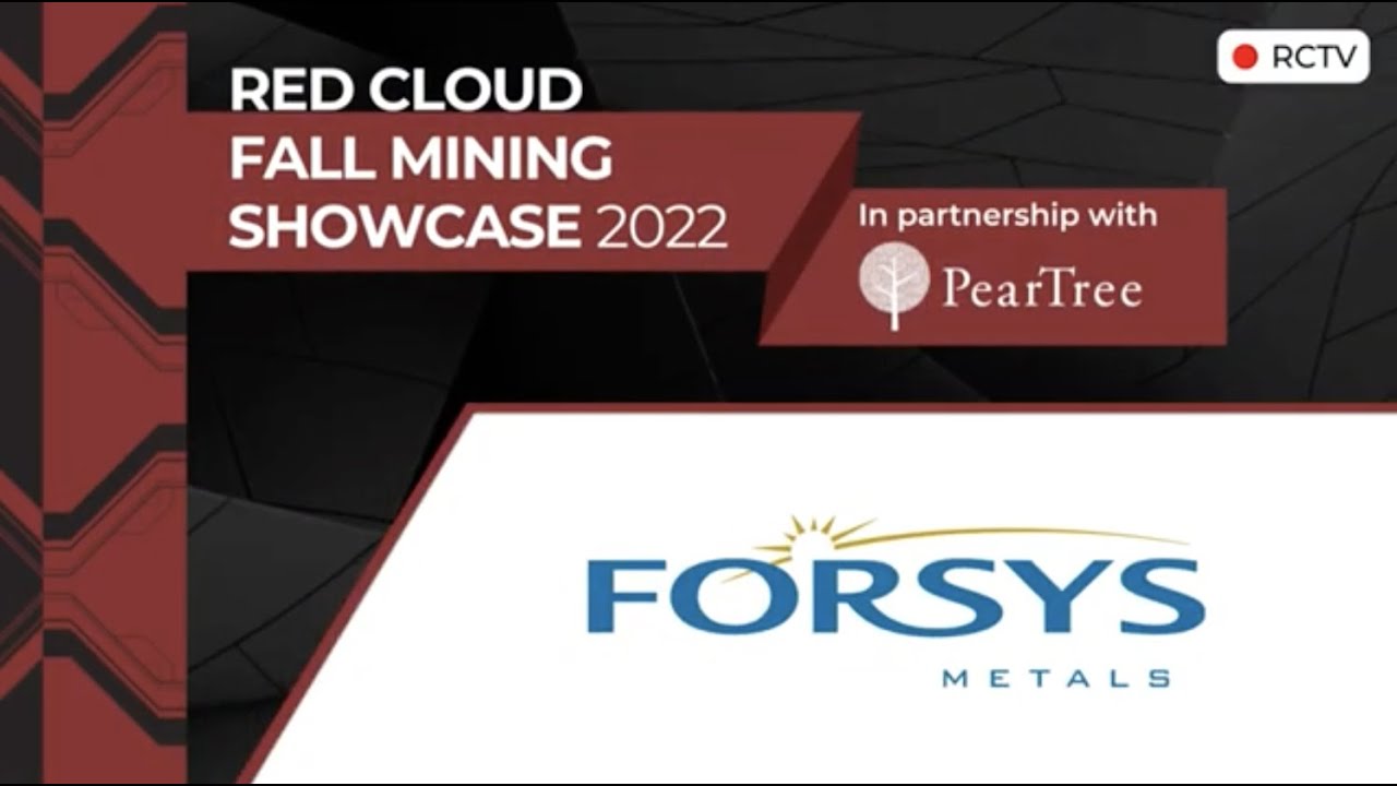 Forsys Metals | Red Cloud's Mining Showcase 2022 - YouTube