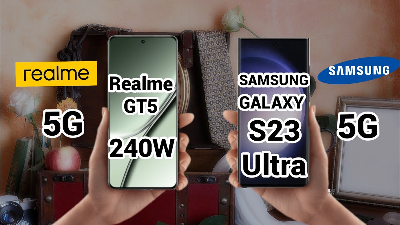 Realme GT5 240W 5g Vs Samsung Galaxy S23 ultra 5g Review - YouTube