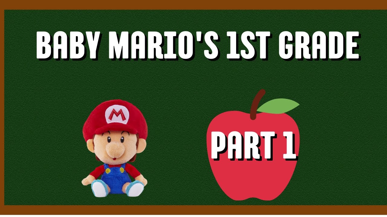 Baby Mario's 1st Grade: Part 1 - YouTube
