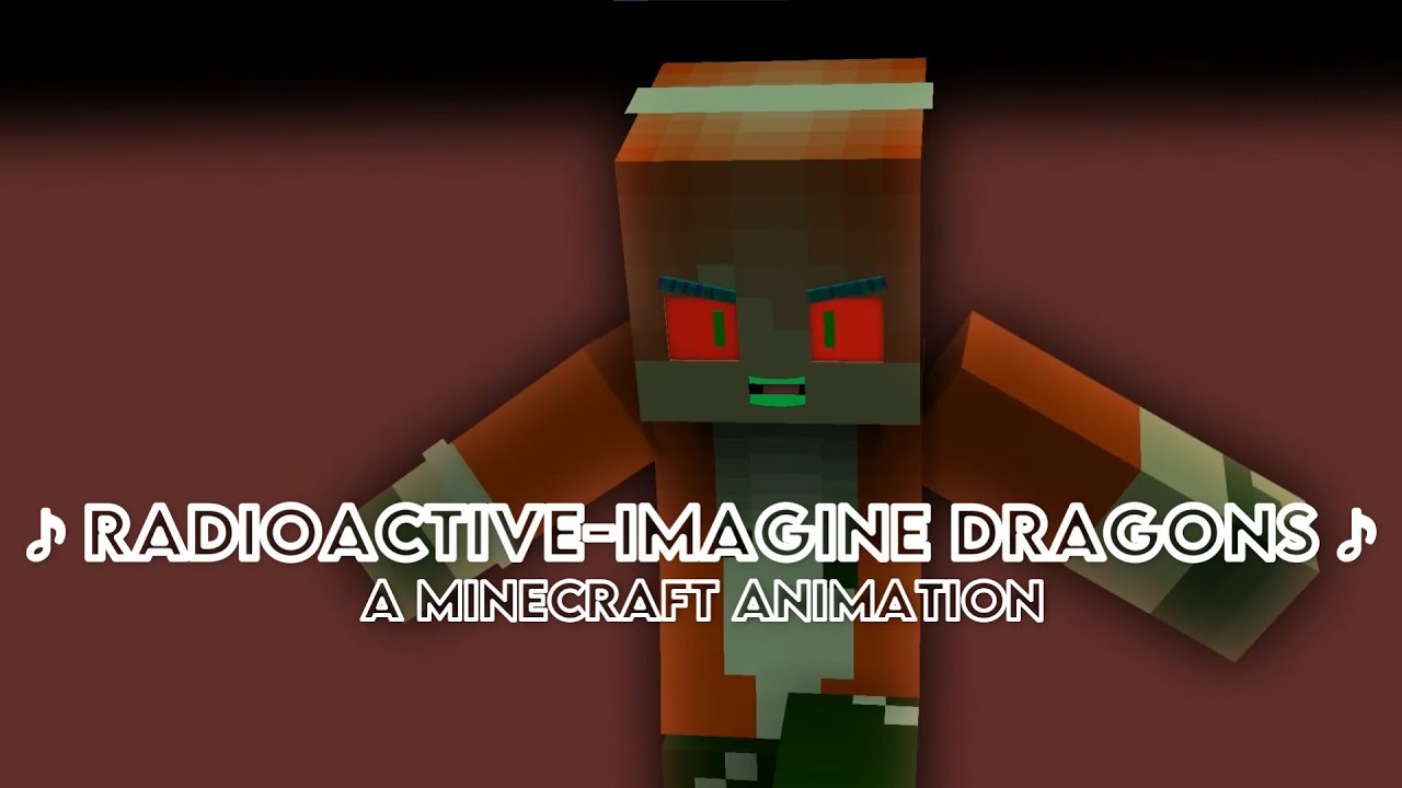Radioactive-Imagine Dragons ♪ -MINECRAFT ANIMATION - YouTube Music