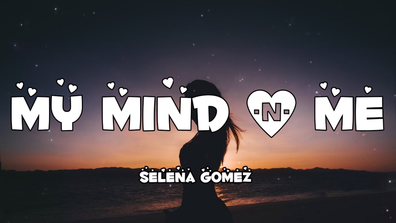 Selena Gomez - My Mind & Me (Lyrics) - YouTube