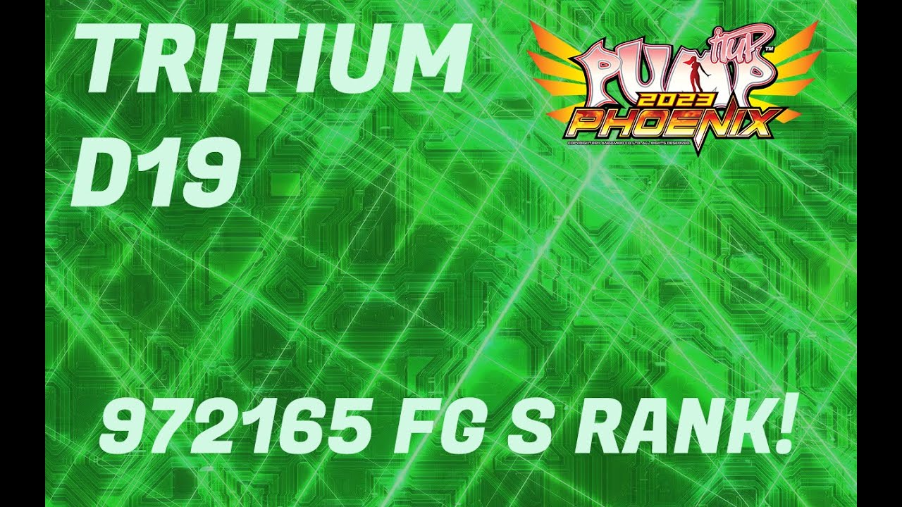 Pump It Up Phoenix - Tritium D19 972165 FG S Rank - YouTube