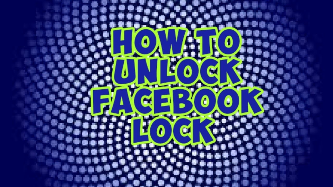 HOW TO UNLOCK YOUR FACEBOOK LOCK YouTube how-to-unlock-your-facebook-lock-youtube