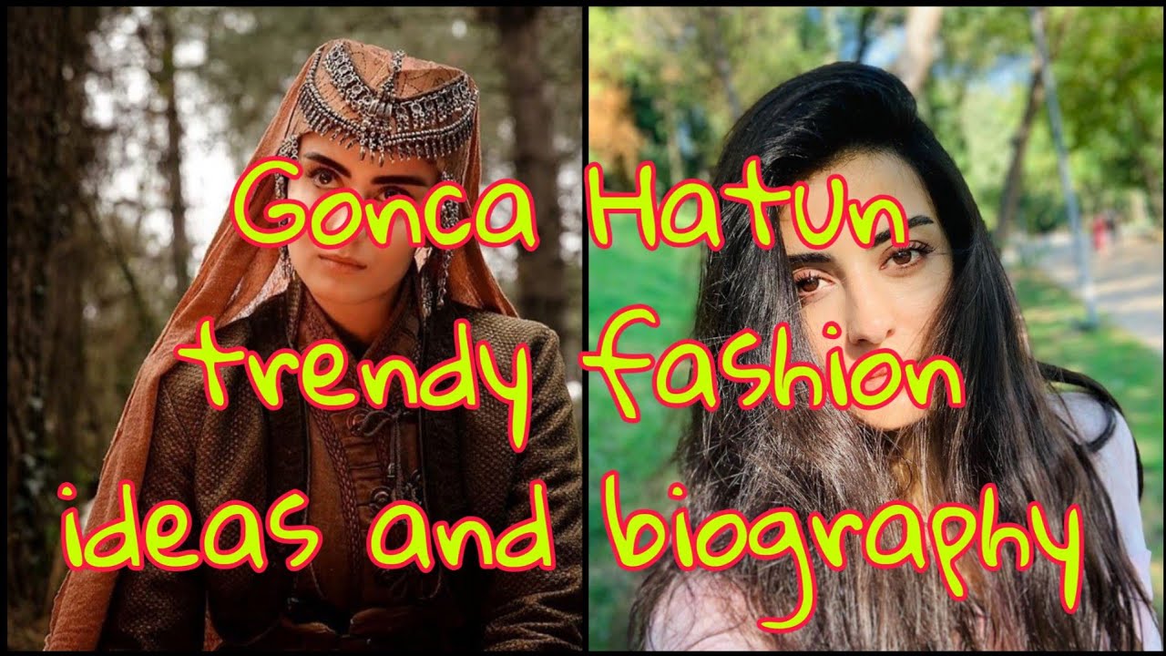 Gonca Hatun trendy fashion ideas and biography. - YouTube
