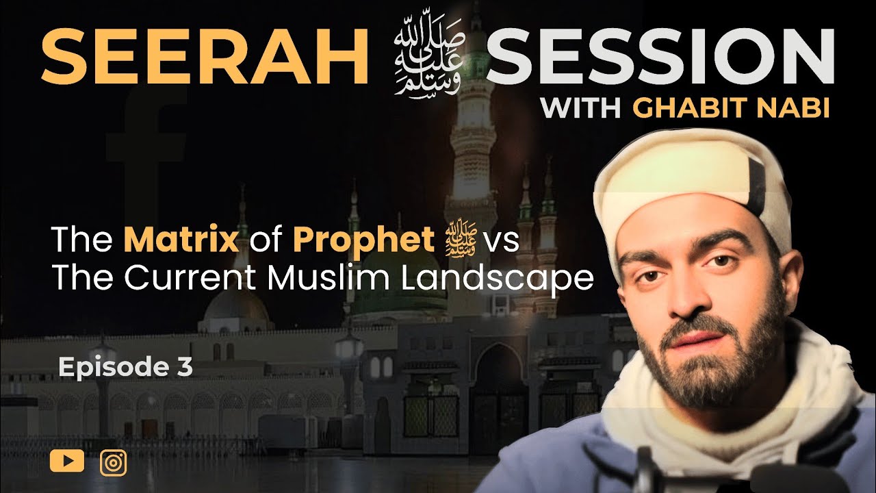 Seerah (SAW) Ep. 3 | The Matrix of Prophet SAW vs The Current Muslim ...