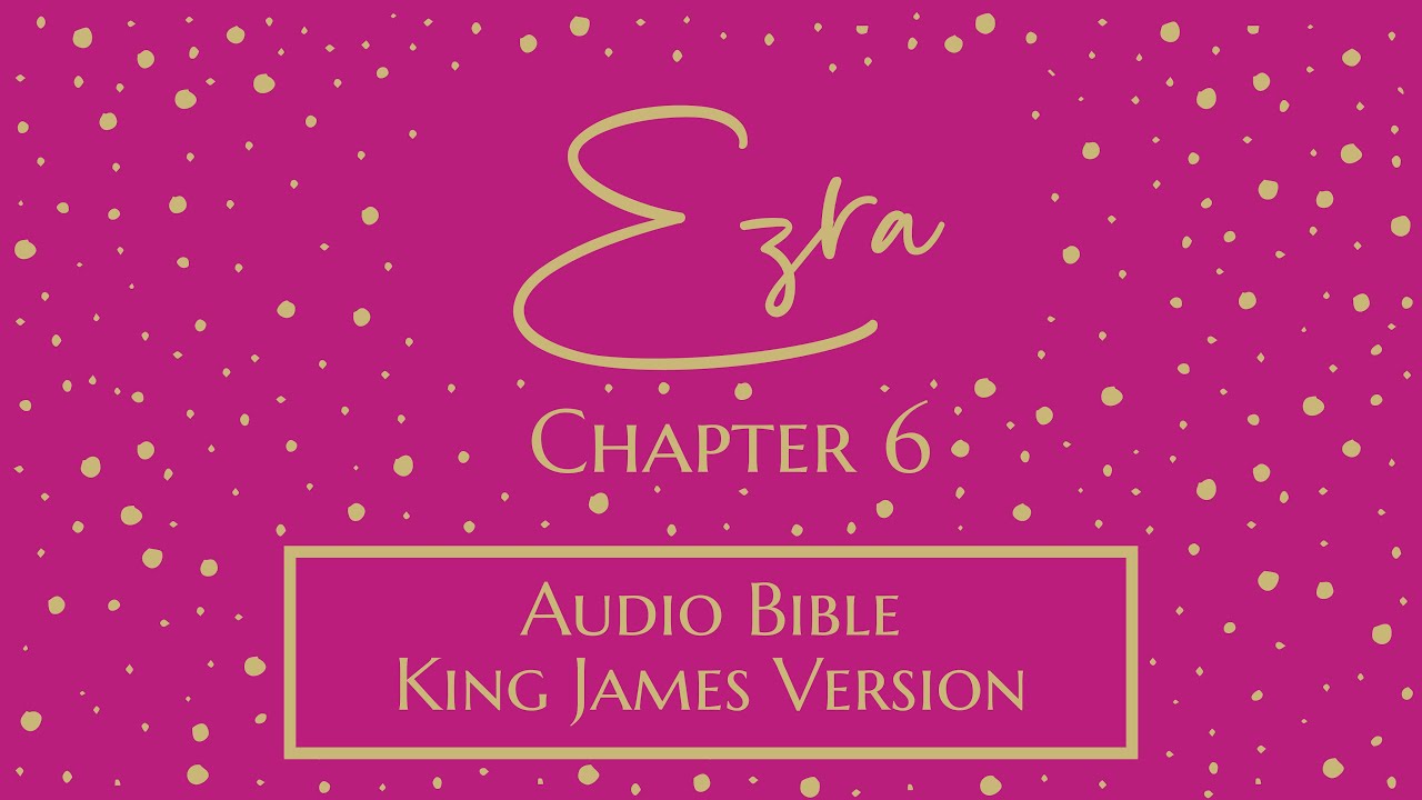 Ezra 6 - Audio Bible - King James Version - Ezra Chapter 6 - YouTube
