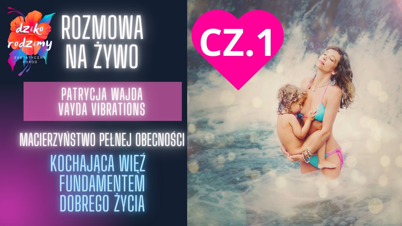 Cz. 1 Live z Patrycją Wajdą - Macierzyństwo pełnej obecności - YouTube
