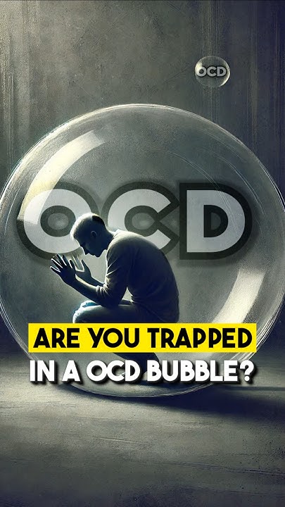 Are You TRAPPED in a OCD Bubble? - YouTube