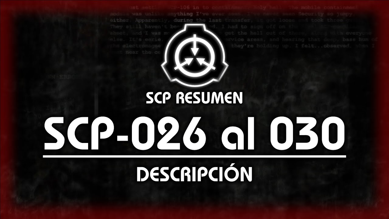 DESCRIPCIÓN DE SCP-026, 027, 028, 029 y 030 | SCP RESUMEN - YouTube