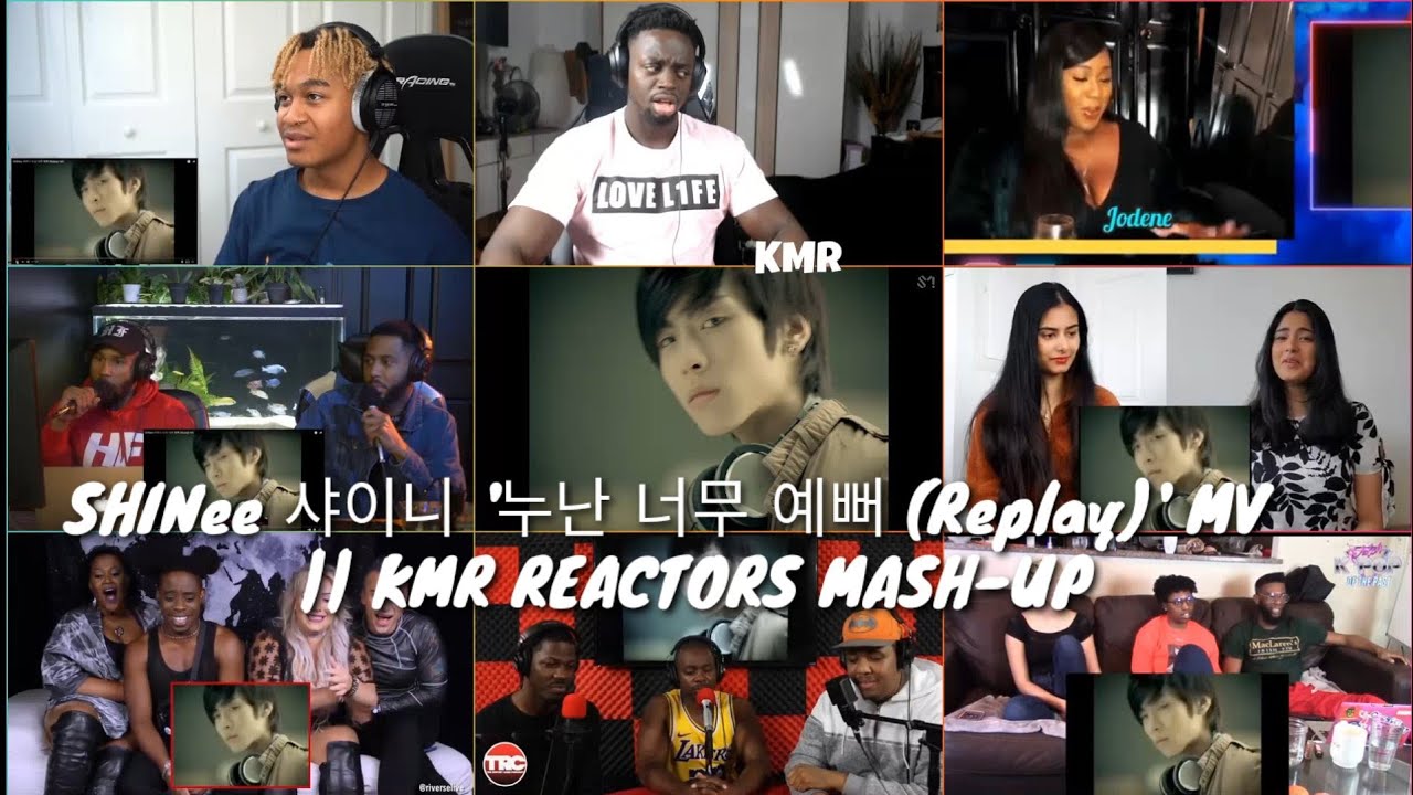 SHINee 샤이니 '누난 너무 예뻐 (Replay)' MV || KMR REACTORS MASH-UP - YouTube