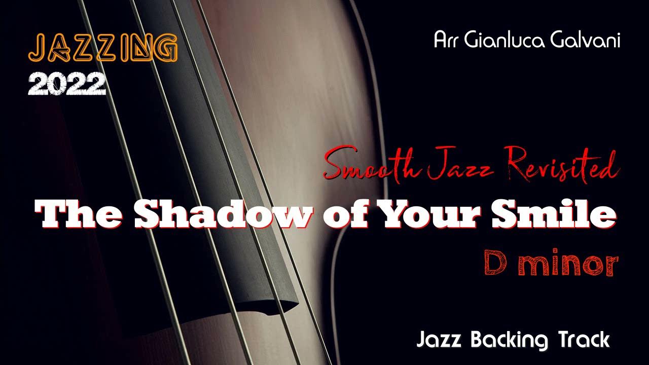 New Jazz Backing Track THE SHADOW OF YOUR SMILE Dm Smooth Jazz Version ...