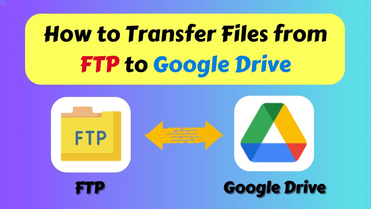 How to Transfer Files from FTP to Google Drive (2025) - YouTube