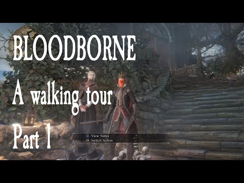 BloodBorne: A walking tour [episode 1. The Cleric Beast]