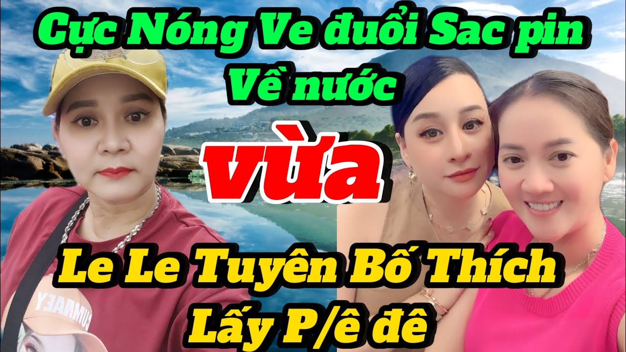 Cực Nóng Ve đ/uổi Sac pin về nước _ Hồng Loan nini phương VEVE - YouTube