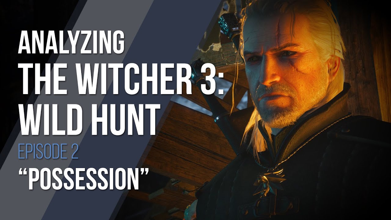 Analyzing The Witcher 3: Wild Hunt - Possession - EP 2 - YouTube