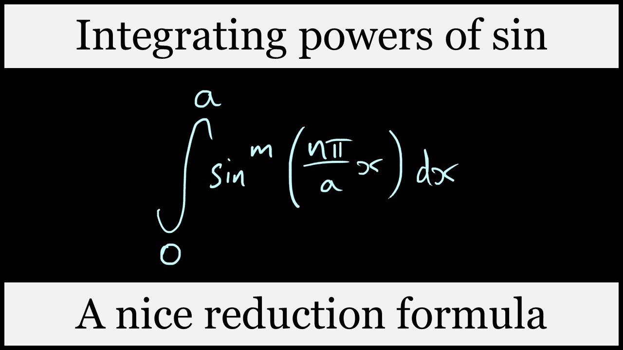 Integrating Powers Of Sin n x a A Nice Reduction Formula YouTube integrating-powers-of-sin-n-x-a-a-nice-reduction-formula-youtube