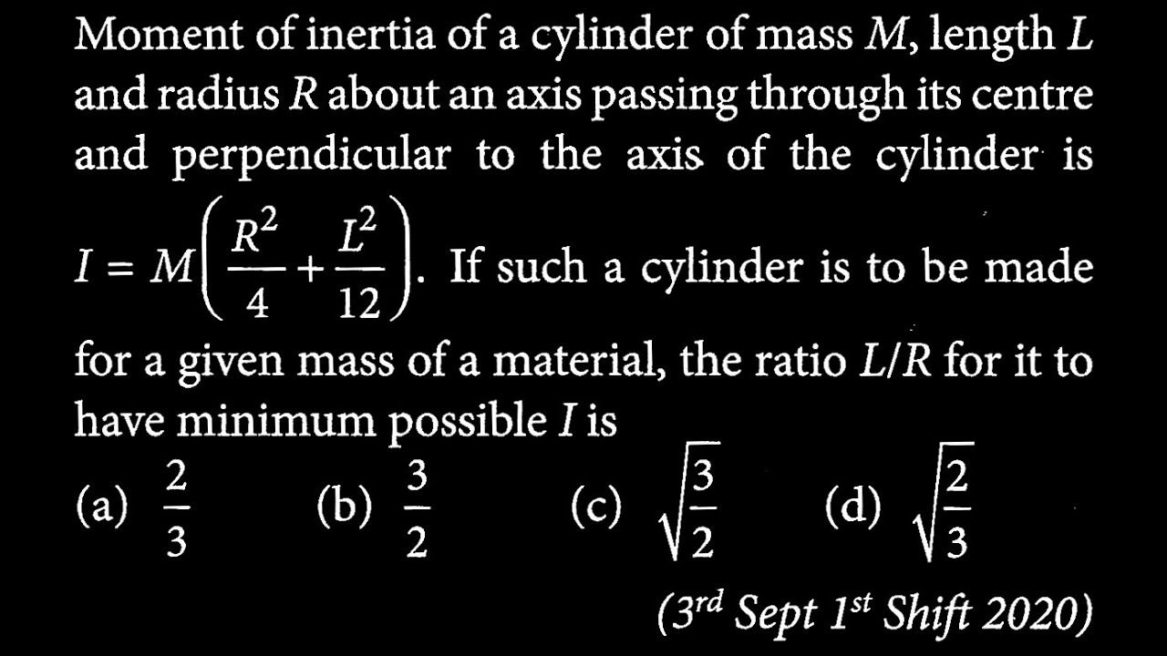 Moment of inertia of a cylinder of mass M, length L and radius R about ...