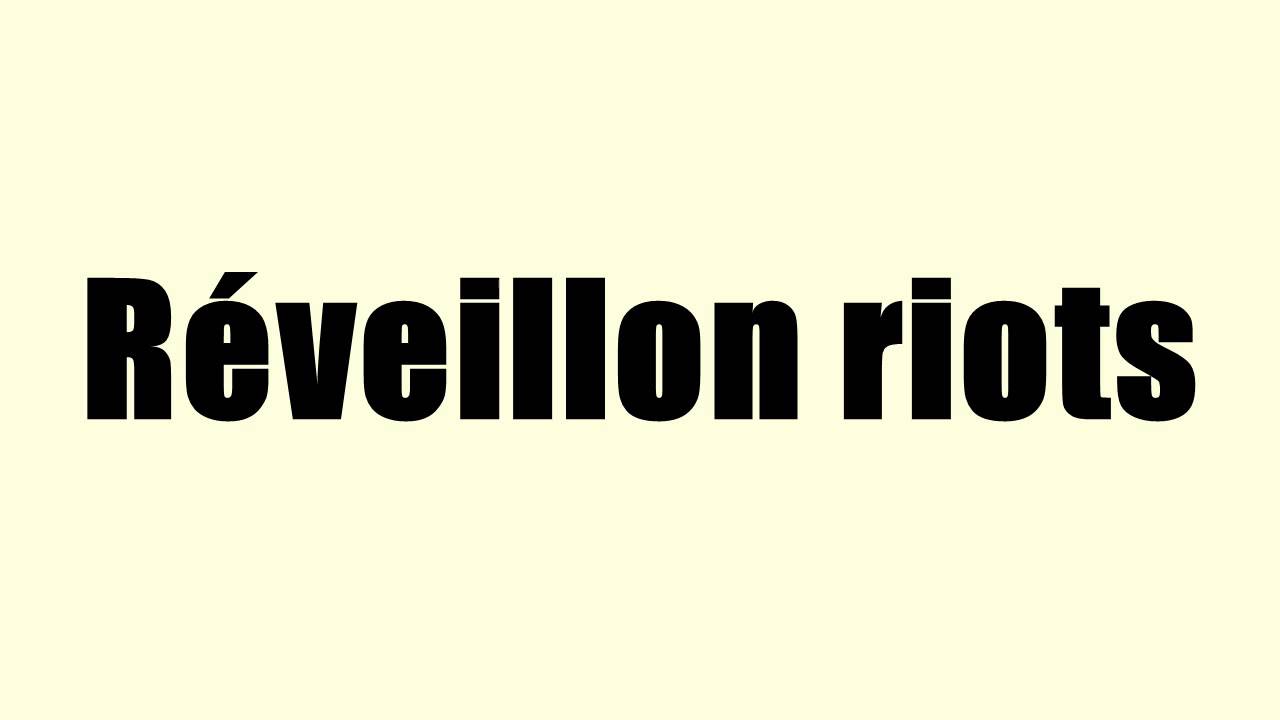 Réveillon riots - YouTube