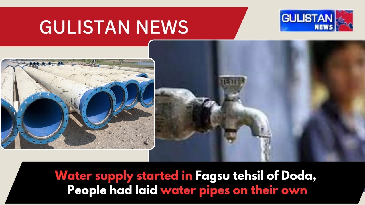 Water supply started in Fagsu tehsil of Doda, People had laid water ...