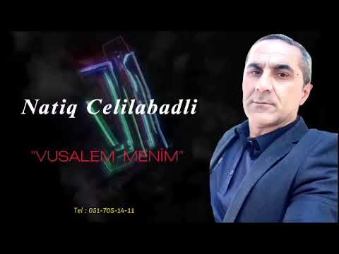 Natiq Cəlilabadlı - Vüsaləm mənim